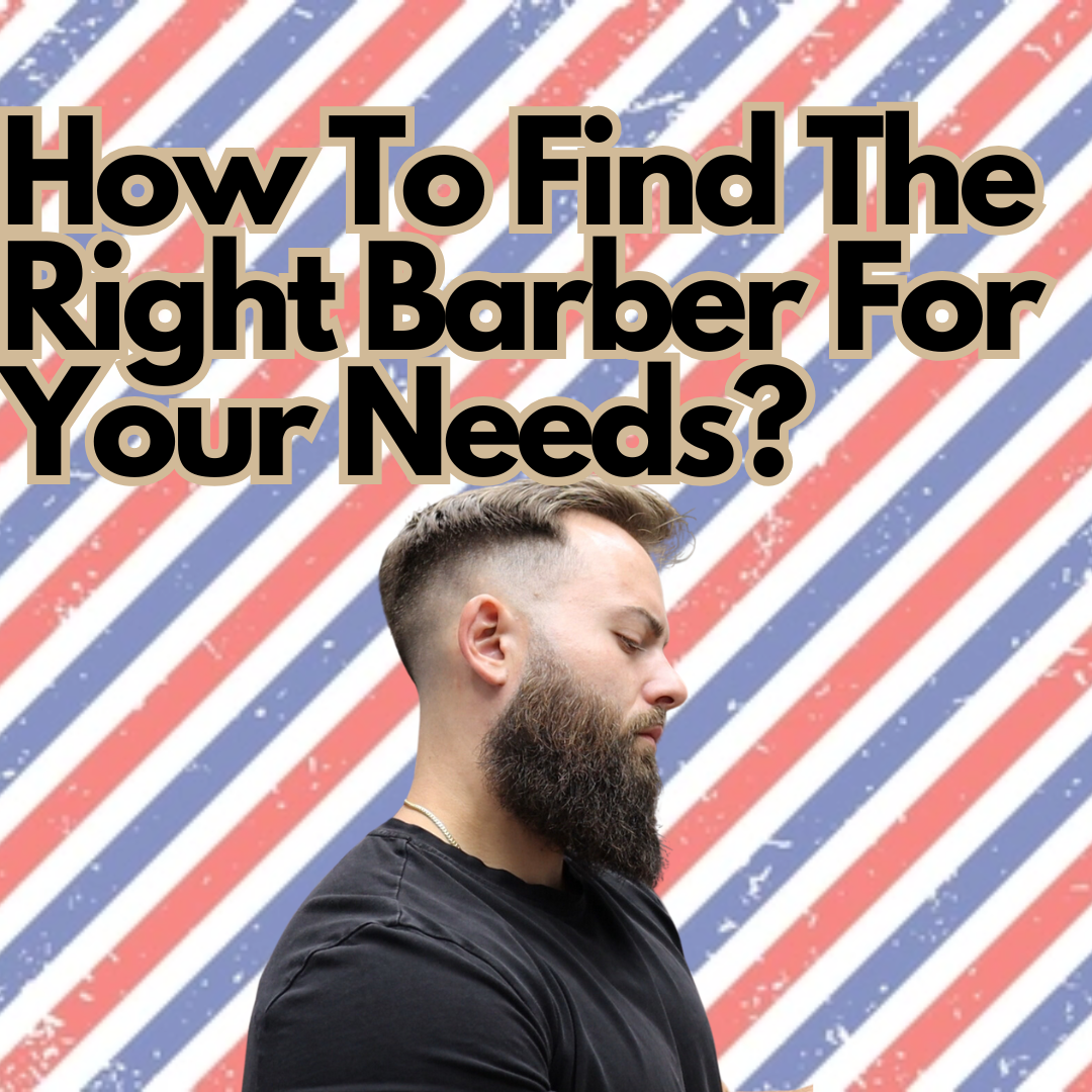 How To Find The Right Barber For Your Needs? ~ The Rich Beard